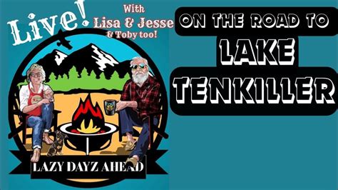 Lazy Dayz Ahead W Jesse And Lisa Is Live On The Road To Tenkiller R
