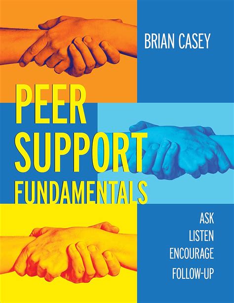Peer Support Fundamentals Ask Listen Encourage Follow Up Brian
