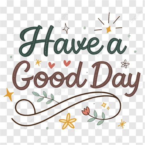 Motivational Have A Good Day Graphic Design, Motivational, Typography, Have A Good Day PNG ...
