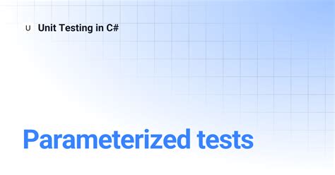 Parameterized Tests Unit Testing In C