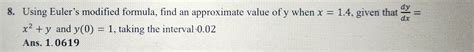 8 using euler s modified formula find an approximate value of y when x