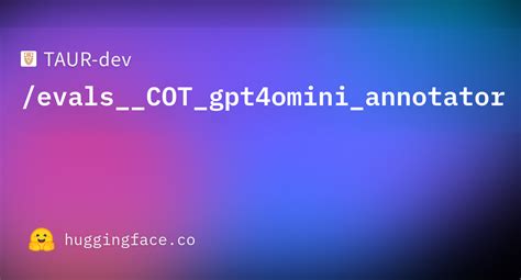 TAUR Dev Evals COT Gpt Omini Annotator Datasets At Hugging Face