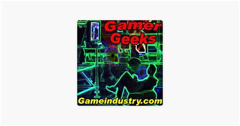‎gamer Geeks Archives Game Industry News On Apple Podcasts