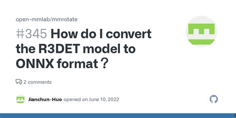 How Do I Convert The R3det Model To Onnx Format？ · Issue 345 · Open Mmlabmmrotate · Github