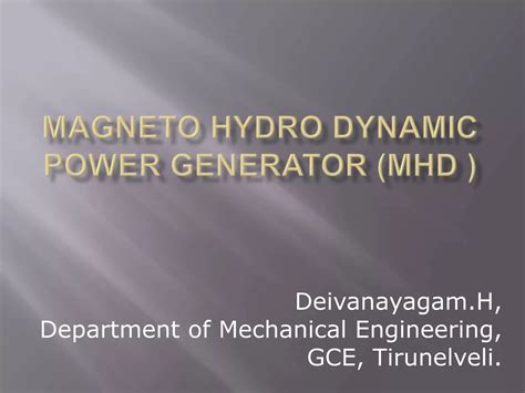 Magneto Hydro Dynamic Generator PPT