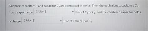 Solved Suppose Capacitor C1 And Capacitor C2 Are Connected