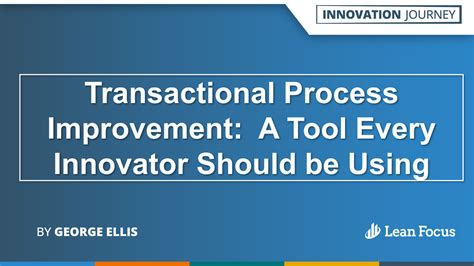 Transactional Process Improvement A Tool Every Innovator Should Be Using