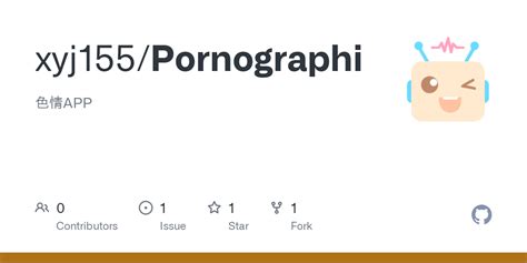GitHub xyj Pornographi 色情APP