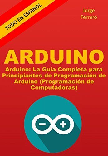 Arduino La Guía Completa Para Principiantes De Programación De Arduino