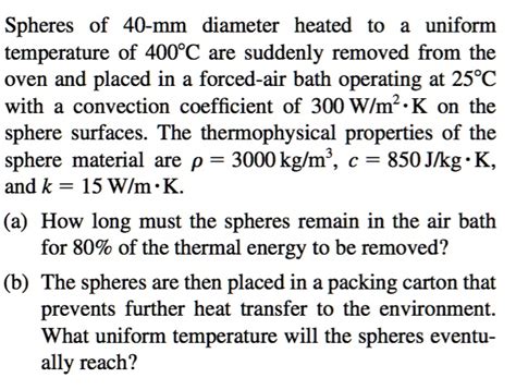 SOLVED: Spheres of 40-mm diameter heated to a uniform temperature of ...