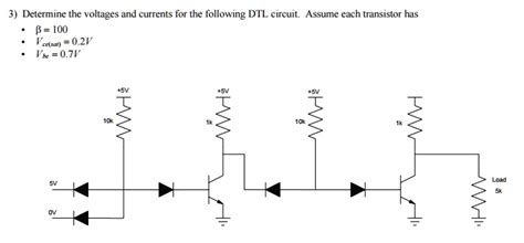 3 Determine The Voltages And Currents For The Following Dtl Circuit Assume Each Transistor Has 3 Determine The Voltages And Currents For The Following Dtl Circuit Assume Each Transistor Has