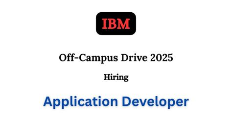 IBM Off Campus Drive Hiring Application Developer Bachelor S Master S Degree Fresher