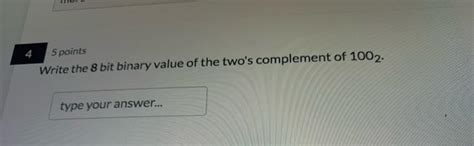 Solved 5 Points Write The 8 Bit Binary Value Of The Twos