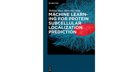 Machine Learning For Protein Subcellular Localization Prediction [book]