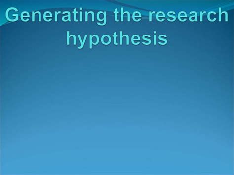 Generating The Research Hypothesis Ppt