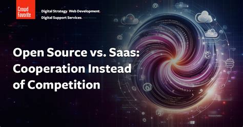 Open Source Vs SaaS Cooperation Instead Of Competition Crowd Favorite