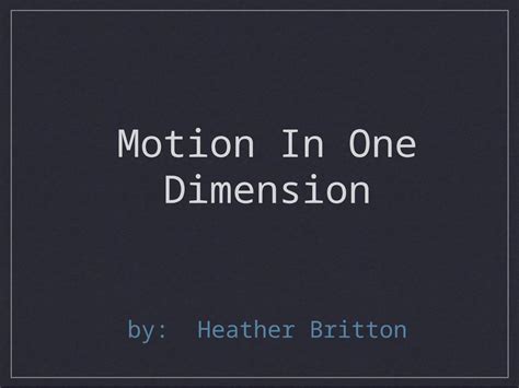 PPT Motion In One Dimension By Heather Britton Motion In One Dimension Kinematics The