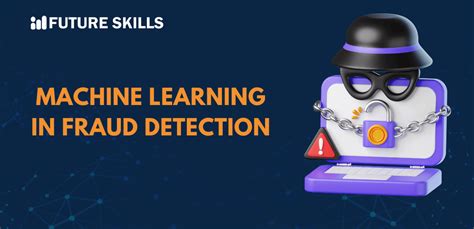 Leveraging Machine Learning in Fraud Detection for Financial Institutions - Future Skills Academy