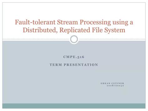 Ppt Fault Tolerant Stream Processing Using A Distributed Replicated File System Powerpoint