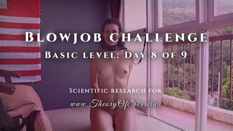Blowjob Challenge Day 5 Of 9 Basic Level Theory Of Sex Club Cum Swallowing Porn Feat