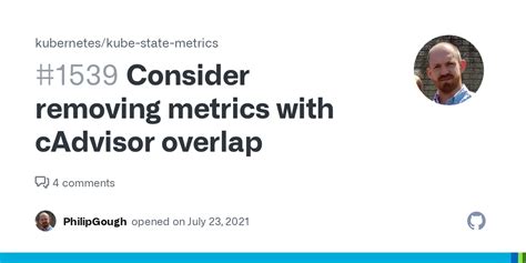 Consider Removing Metrics With Cadvisor Overlap · Issue 1539 · Kuberneteskube State Metrics