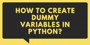 Creating Dummy Variables In Python Askpython