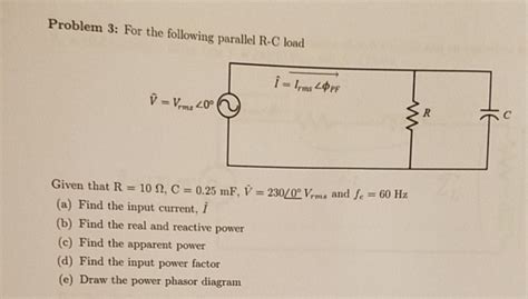 Solved Problem 3 For The Following Parallel R C Load Given