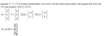 Answered Suppose T R³ R² is a linear transformation Let UI and V be the vectors given below