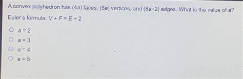 solved a convex polyhedron has 4a faces 6a vertices and 8a 2