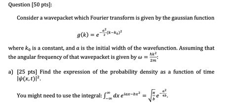 Solved Question [50 Pts] Consider A Wavepacket Which Fourier