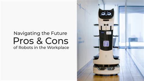 The Top Pros And Cons Of Robots In The Workplace Proven Robotics