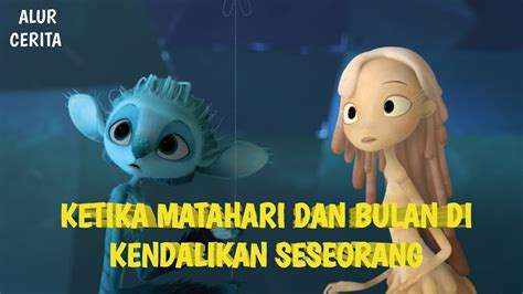 KETIKA MATAHARI DAN BULAN DI KENDALIKAN SESEORANG || alur Cerita Film Animasi 2022 - YouTube