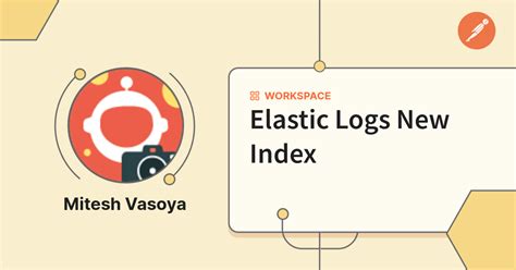 Elastic Logs New Index Postman Api Network