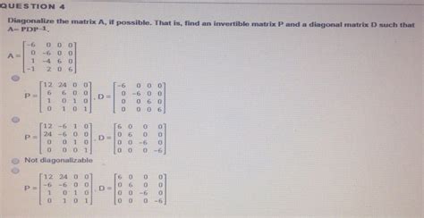 Solved Diagonalize The Matrix A If Possible That Is Find Chegg Com