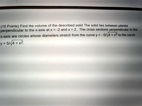 Solved 10 Points Find The Volume Of The Described Solid The Solid Lies Between Planes