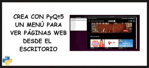 Crea Con Pyqt5 Un Menú Para Ver Páginas Web Desde El Escritorio