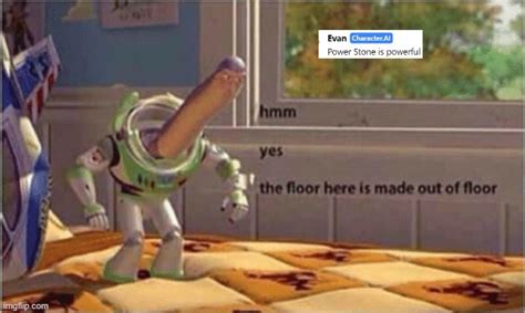Hmm Yes The Floor Here Is Made Out Of Floor Imgflip