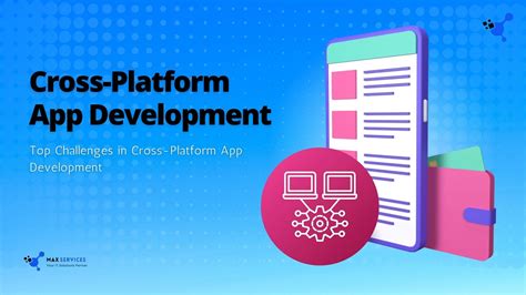 Top Challenges In Cross Platform App Development Max Services