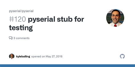 Pyserial Stub For Testing · Issue 120 · Pyserialpyserial · Github