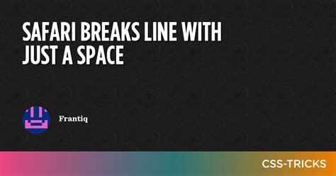 Safari Breaks Line With Just A Space CSS Tricks
