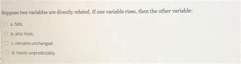 solved suppose two variables are directly related if one