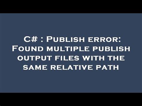 Uncovering Repeated Publish Output Files Identifying Duplicate Relative Paths