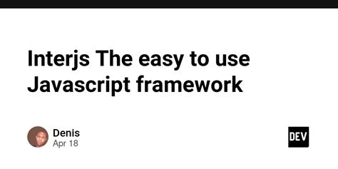 Interjs The Easy To Use Javascript Framework Dev Community