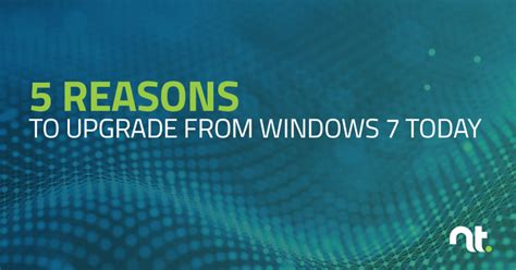 Five Reasons To Upgrade From Windows 7 Today NexusTek