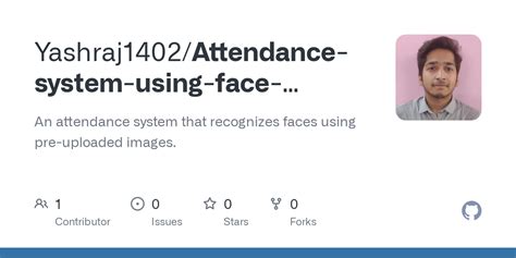 GitHub Yashraj Attendance System Using Face Recognition An Attendance System The