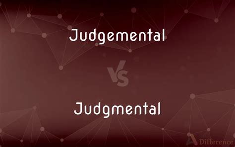 Judgemental Vs Judgmental — Which Is Correct Spelling
