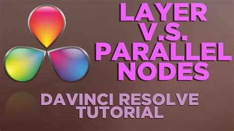 parallel and layer mixer nodes explained davinci resolve 14 tutorial