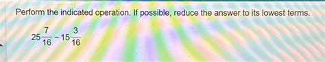 Solved Perform The Indicated Operation If Possible Reduce