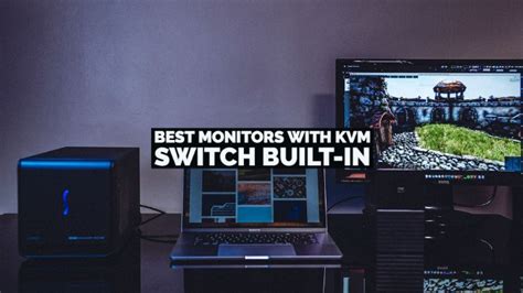 Best Monitors With KVM Switch Built In Multiple Source Support
