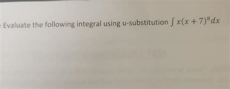 Solved Evaluate The Following Integral Using U Substitution Chegg Com